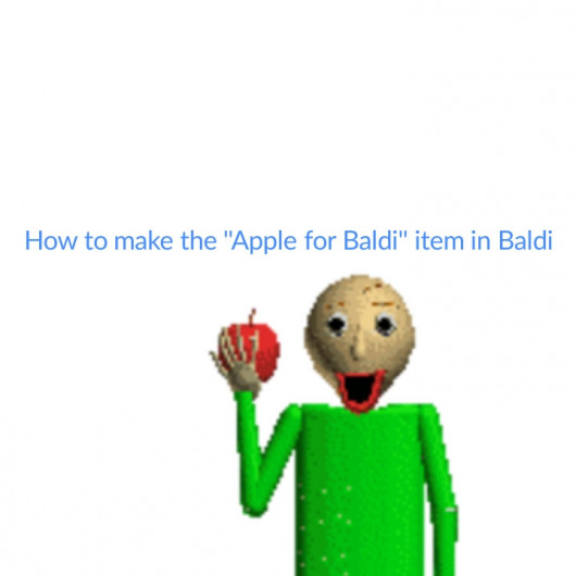 How to make the "Apple for Baldi" item [Baldi's Basics] [Tutorials]