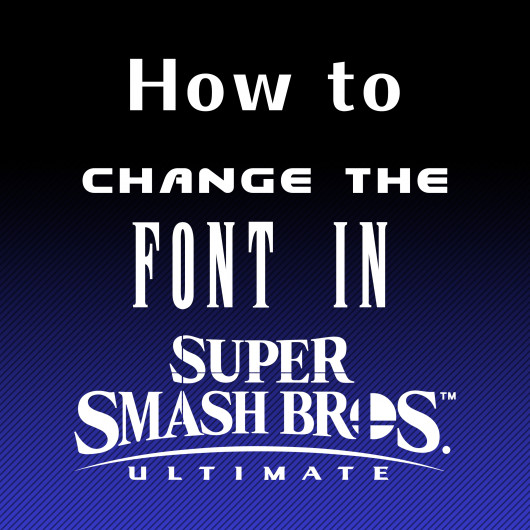How to Change In-Game Fonts [Super Smash Bros. Ultimate] [Tutorials]