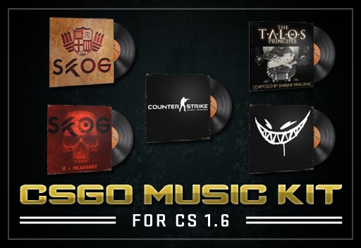 CS:GO Music Kit for CS 1.6 [Counter-Strike 1.6] [Works In Progress]